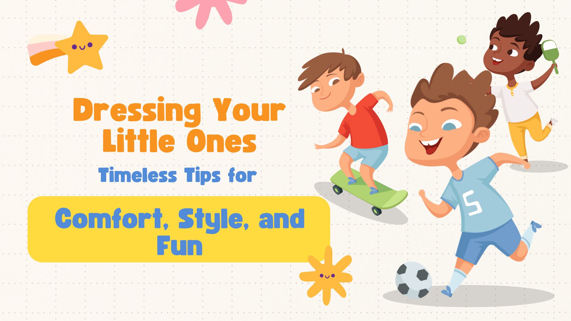 Dressing Your Little Ones: Timeless Tips for Comfort, Style, and Fun ...