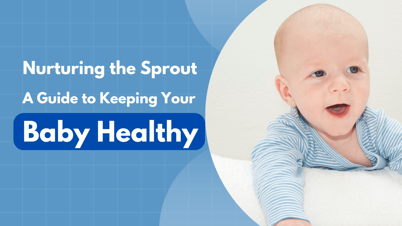 Nurturing the Sprout: A Guide to Keeping Your Baby Healthy – ModeMate
